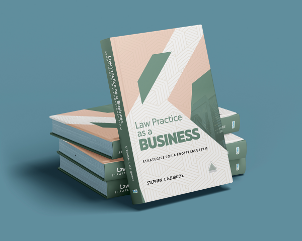 ‘Law Practice as a Business’, a New Book by Stephen Azubuike, Partner ...
